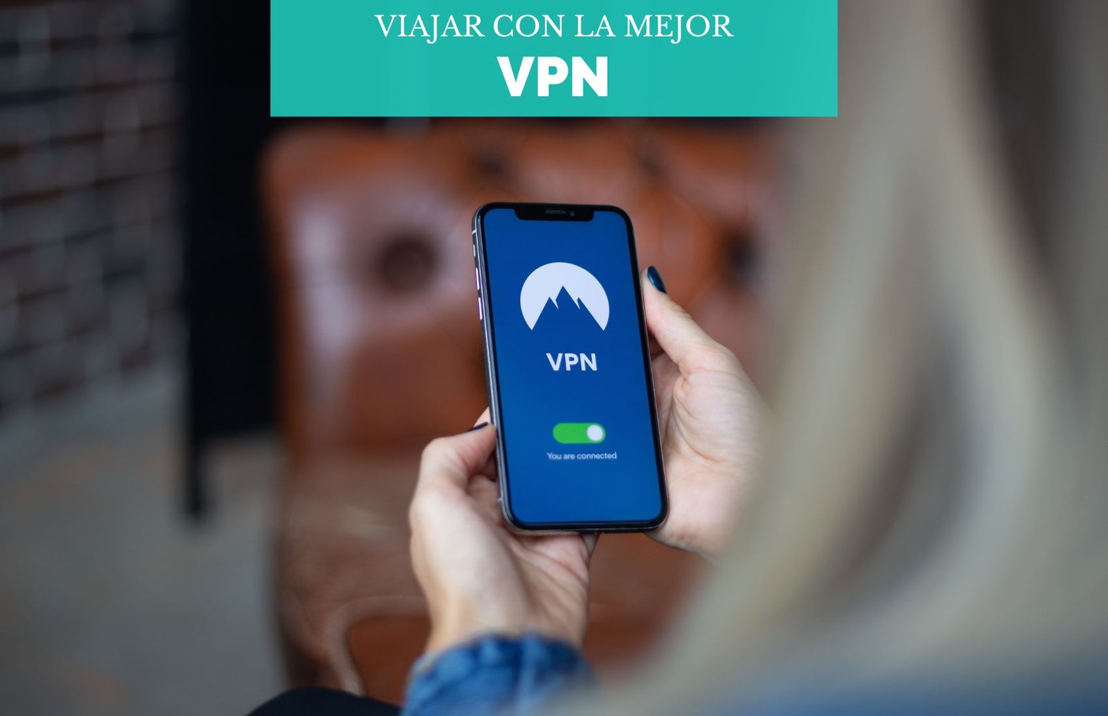 Mejor VPN para viajar [2023] - Descubrir viajando